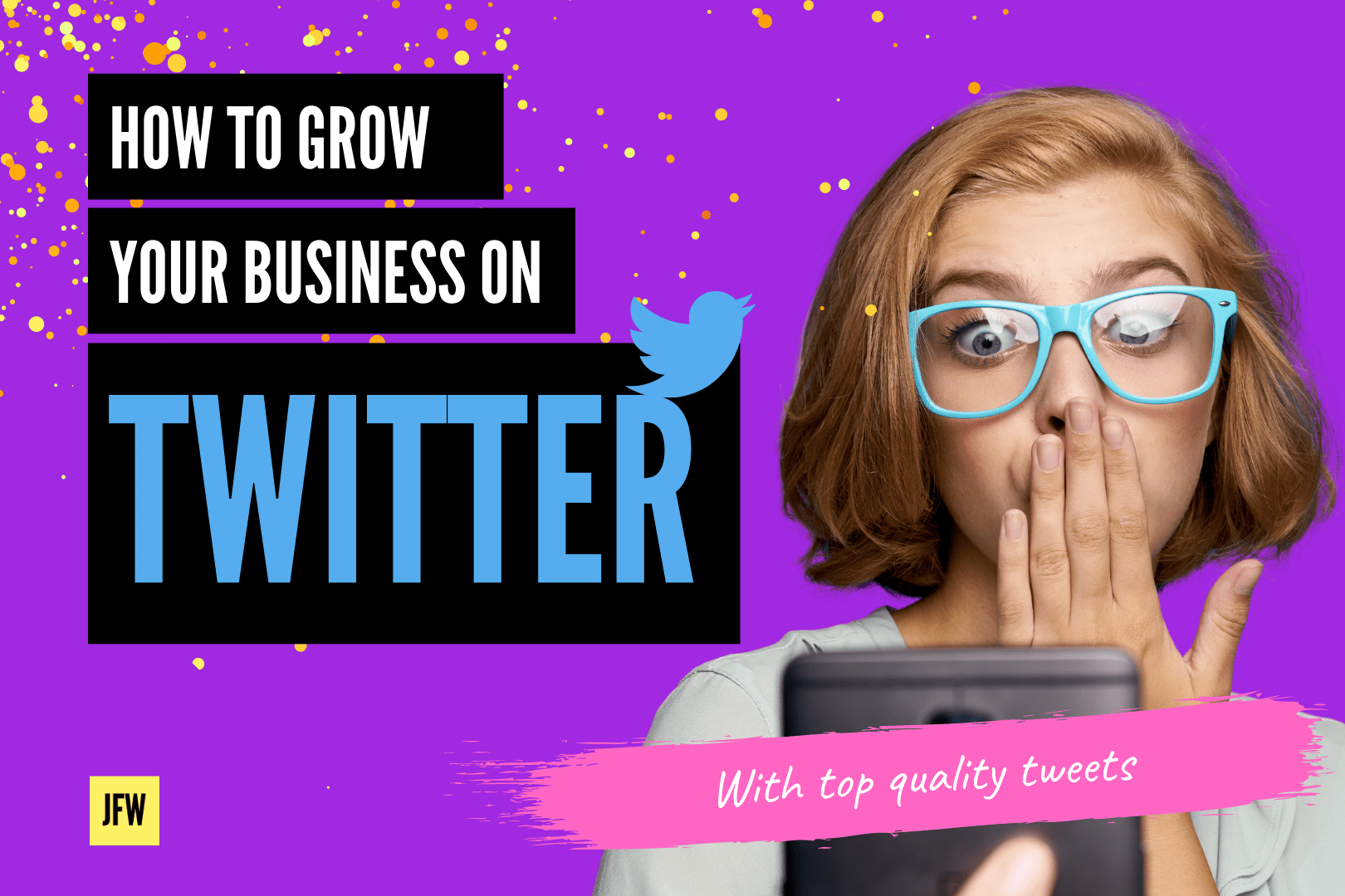 How to Grow Your Business on Twitter - JFW Marketing