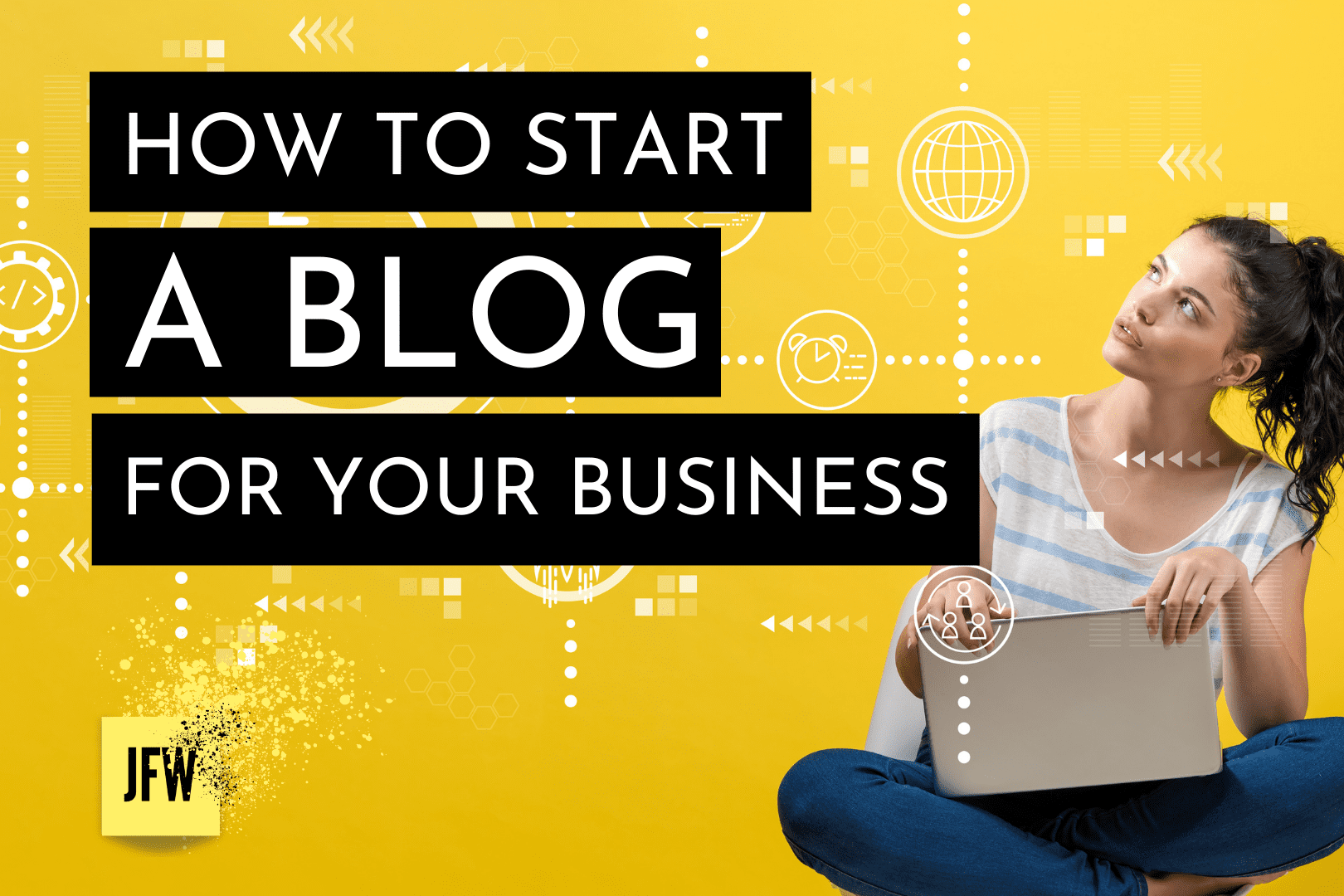 How to Start a Blog for Your Business - JFW Marketing