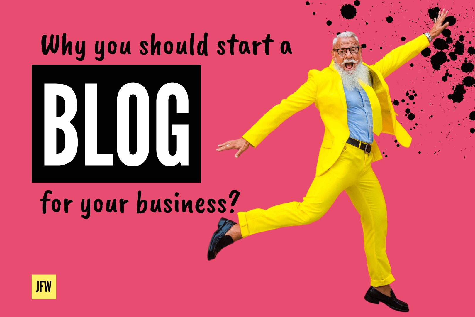 Why You Should Start a Blog for Your Business - JFW Marketing