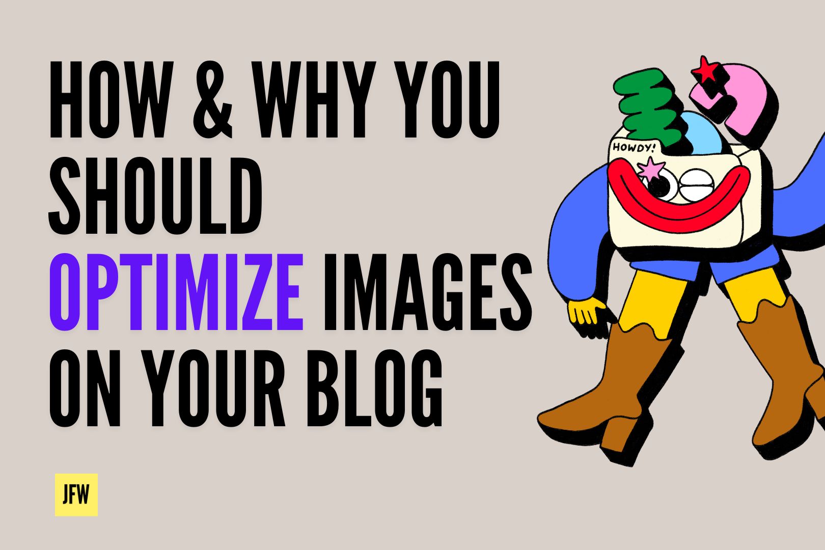 How & Why You Should Optimize Images On Your Blog - JFW Marketing